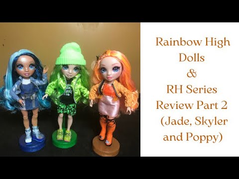 Rainbow High Dolls & RH Series Review Part 2 (Jade, Skyler, and Poppy ...