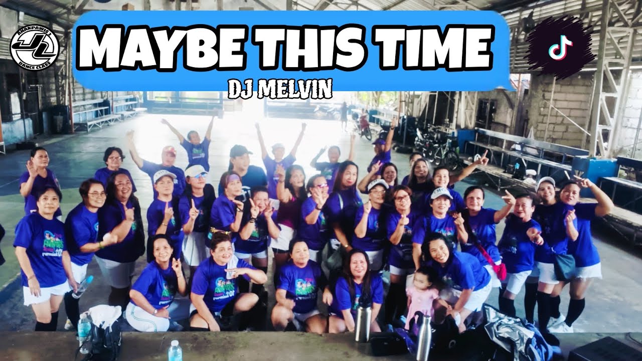 MAYBE THIS TIME Remix - ( Dj Melvin ) Anakpawis 2 Ladies | Dance ...