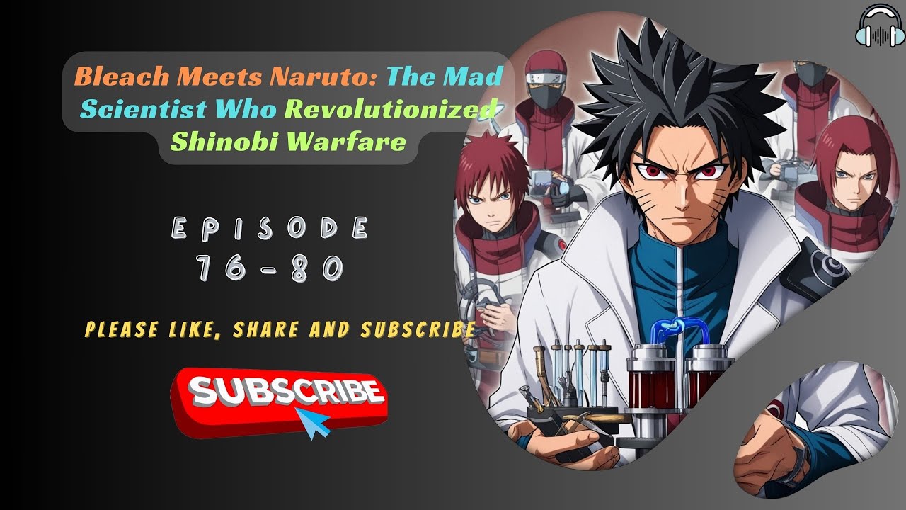 Bleach Meets Naruto: The Mad Scientist Who Revolutionized Shinobi ...