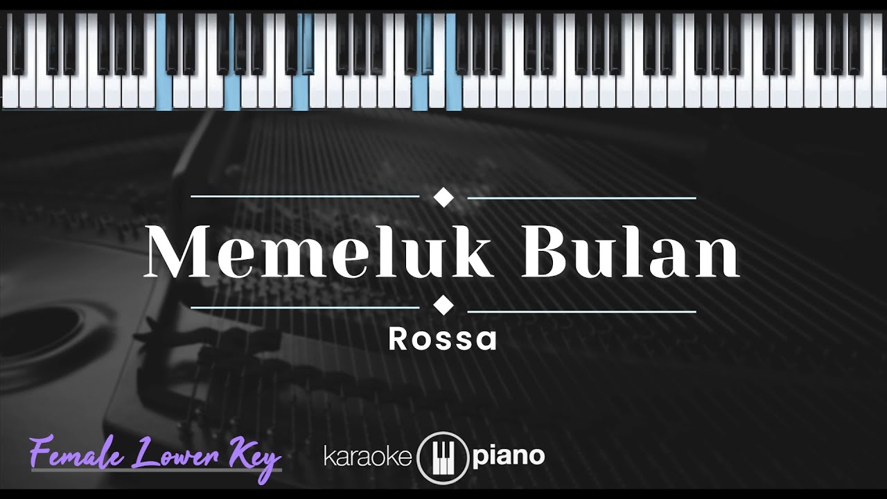 Memeluk Bulan - Rossa (KARAOKE PIANO - FEMALE LOWER KEY) - YouTube