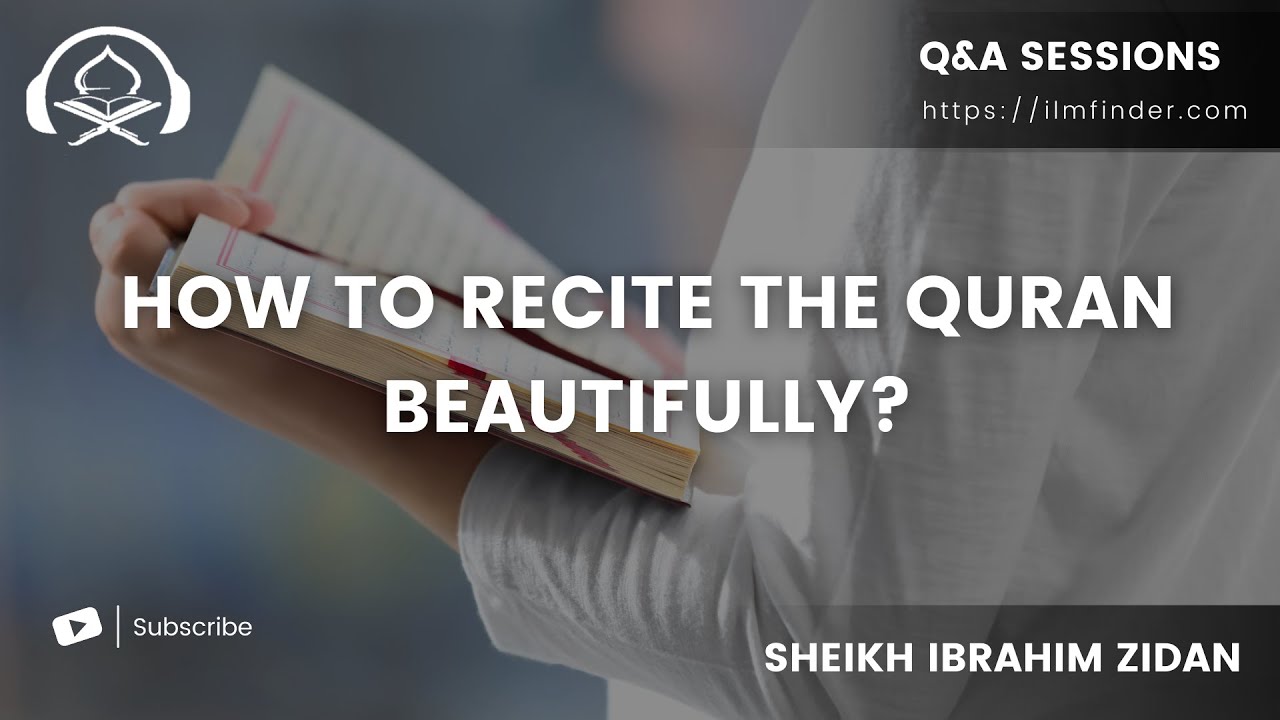 How to recite the Quran beautifully? | Q&A with Sheikh Ibrahim Zidan ...