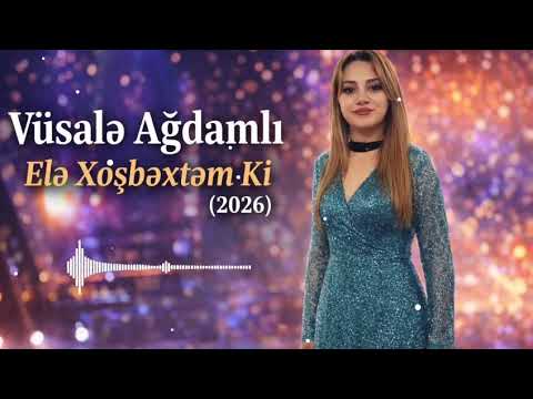 Vüsalə Ağdamlı _Elə xoşbəxtəmki (2026) 