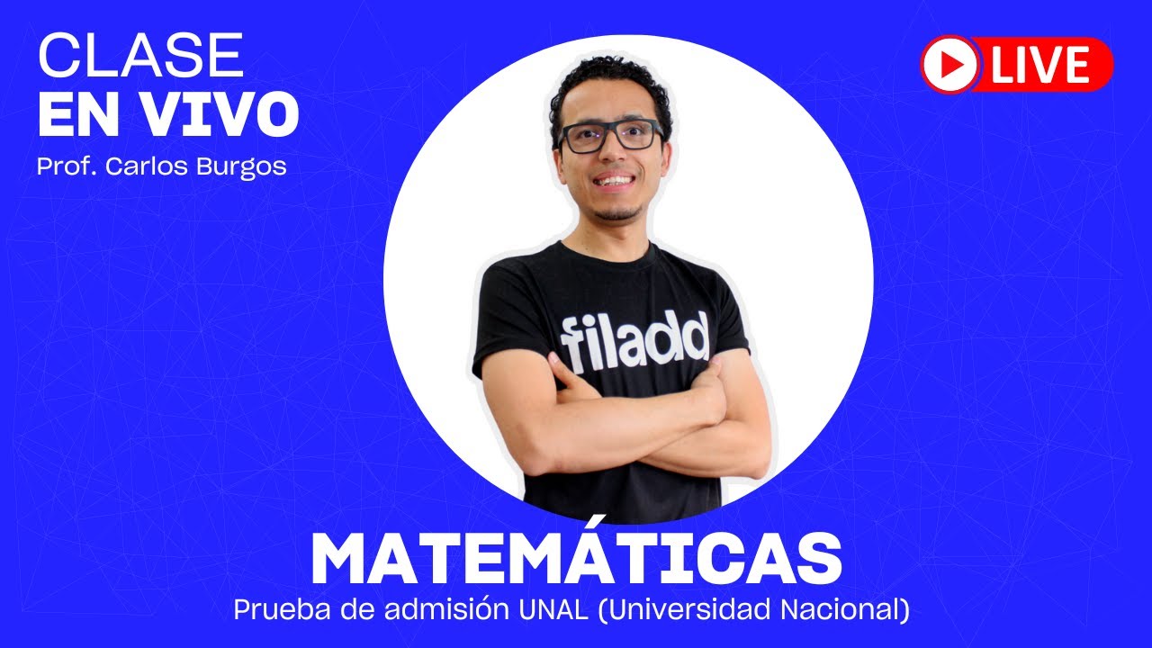 Clase EN VIVO de Matemáticas: prueba de admisión UNAL (Universidad ...