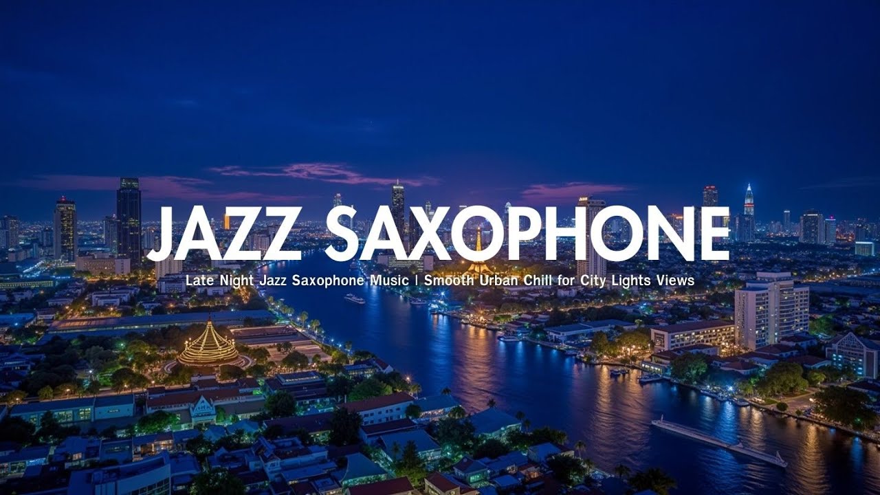 Late Night Jazz Saxophone Music | Smooth Urban Chill for City Lights ...