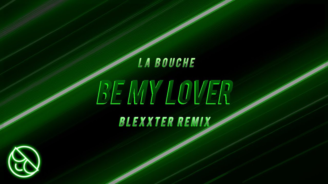 La Bouche - Be My Lover [Blexxter Remix] - YouTube Music