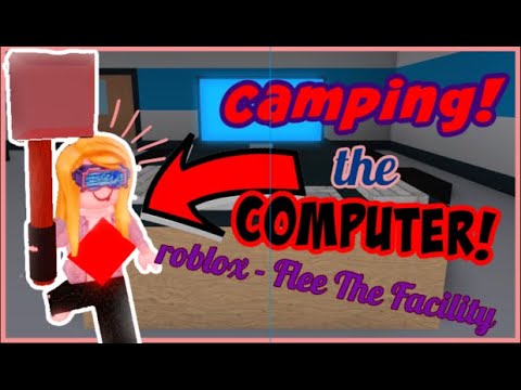 SHE WAS CAMPING THE COMPUTER! - roblox: Flee The Facility - YouTube