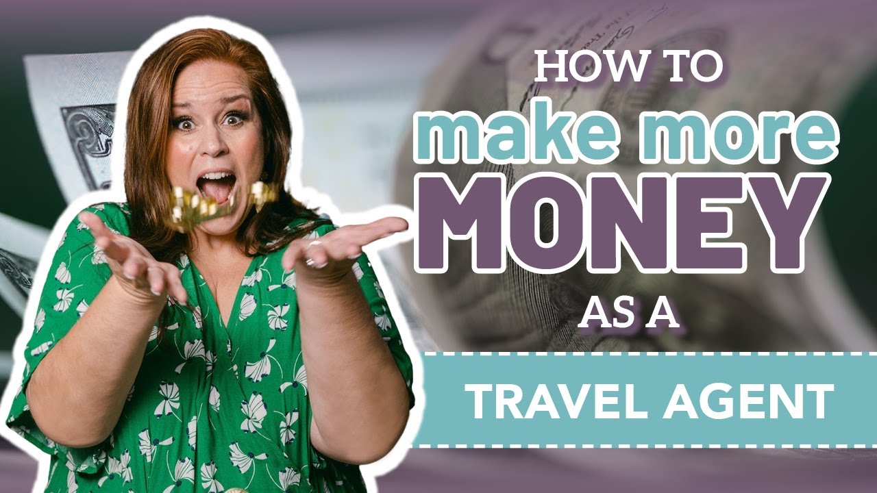 How to Make More Money as a Travel Agent - YouTube