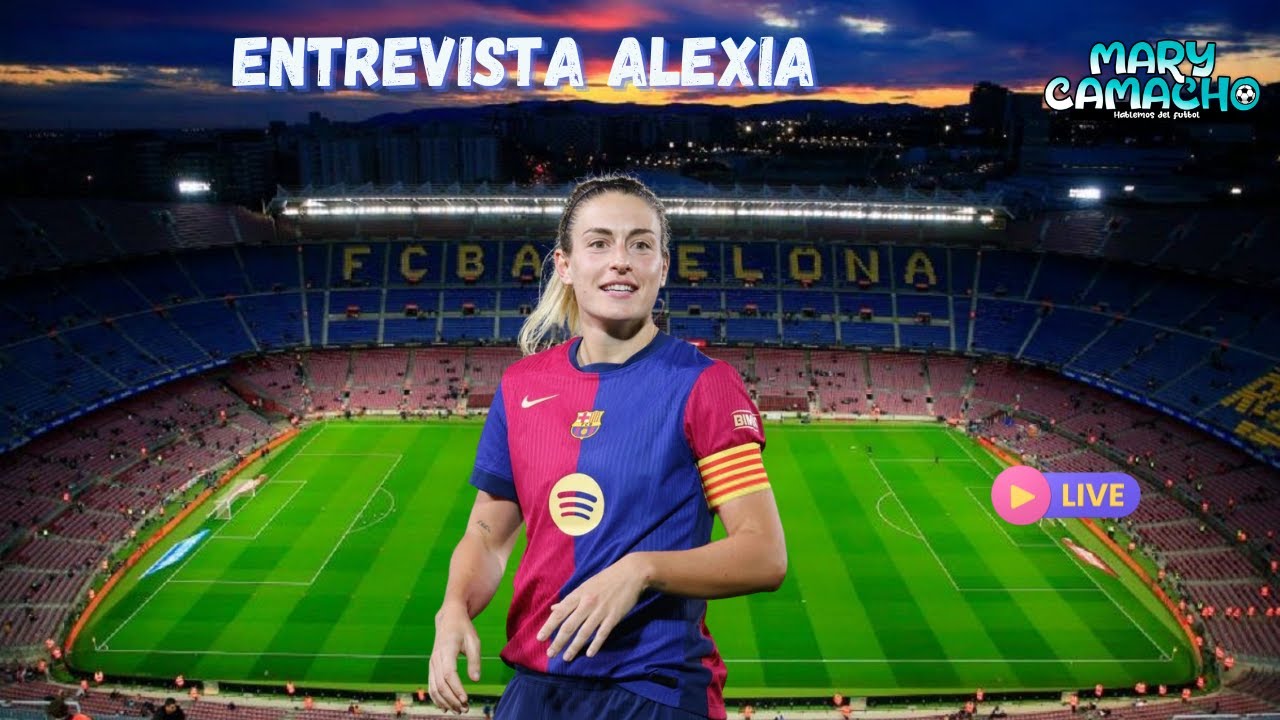 🚨 HABLEMOS DE FÚTBOL CON MARY CAMACHO- ENTREVISTA ALEXIA PUTELLAS 💙 ️ ...