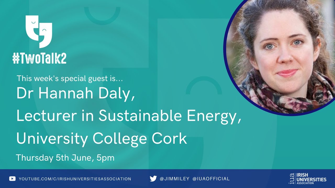 #TwoTalk2 with Dr Hannah Daly, Lecturer in Sustainable Energy at UCC ...