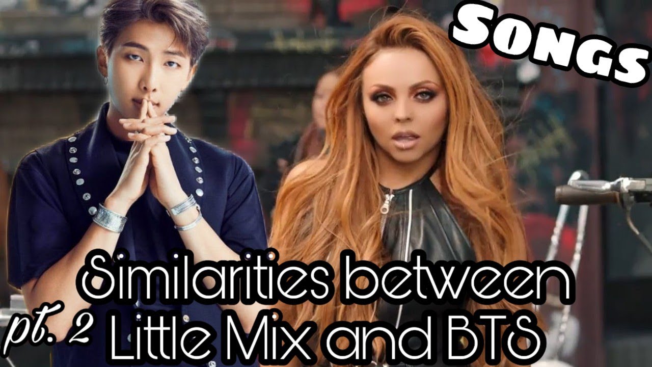 Similarities between LITTLE MIX and BTS (songs) | 2 - YouTube