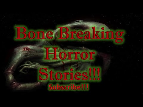 Bone Breaking Horror Stories!!! - YouTube
