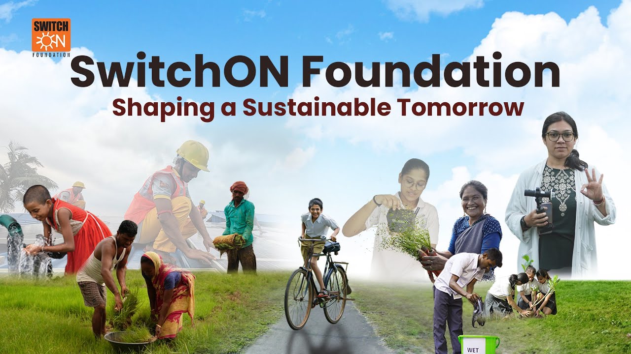 SwitchON Foundation: Shaping a Sustainable Tomorrow - YouTube