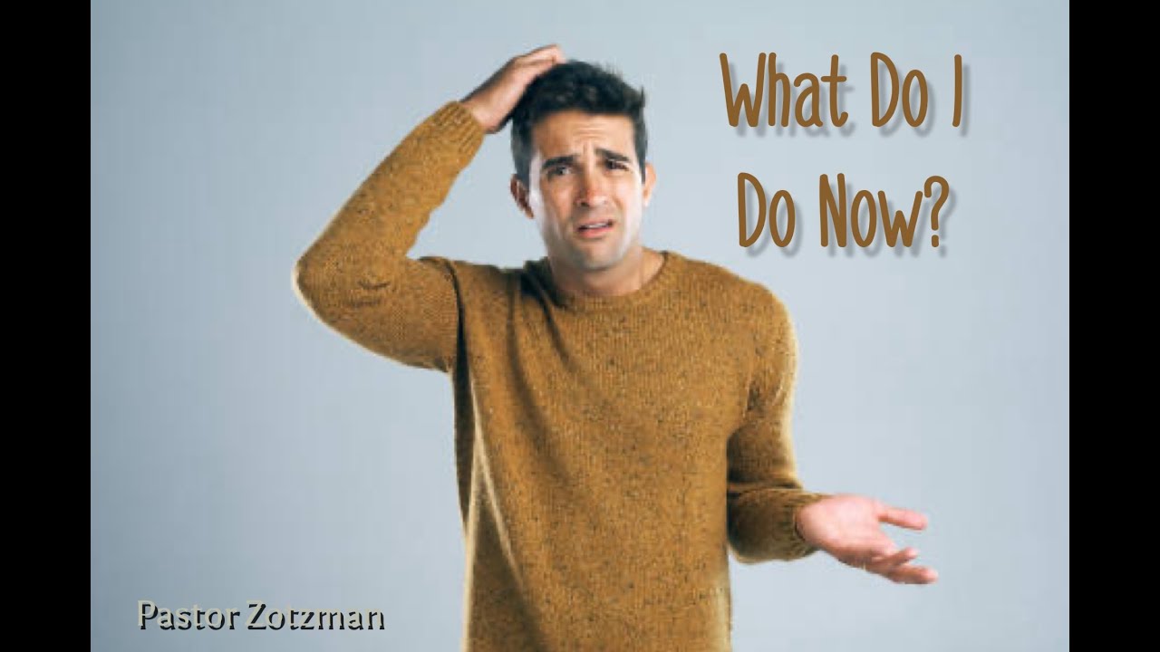 What Do I do Now? - Pastor Zotzman - YouTube