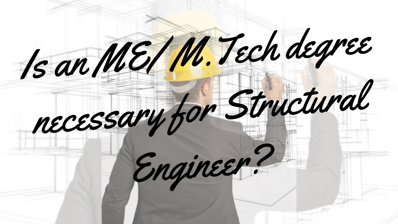 Is a ME/ M.Tech degree necessary for Structural Engineer? - YouTube