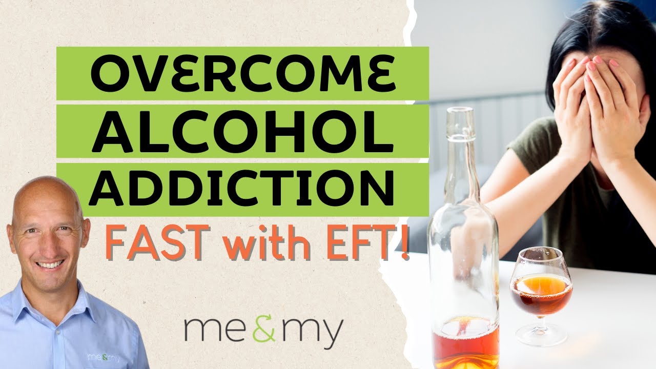 Break Free from Alcohol Addiction with Emotional Freedom Technique (EFT ...