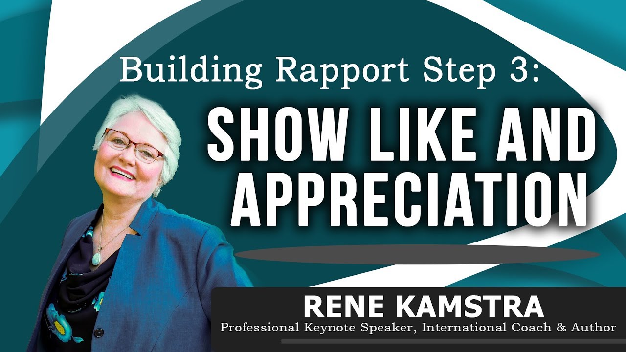 Rene Kamstra | Building Rapport Step 3: Show Like and Appreciation ...