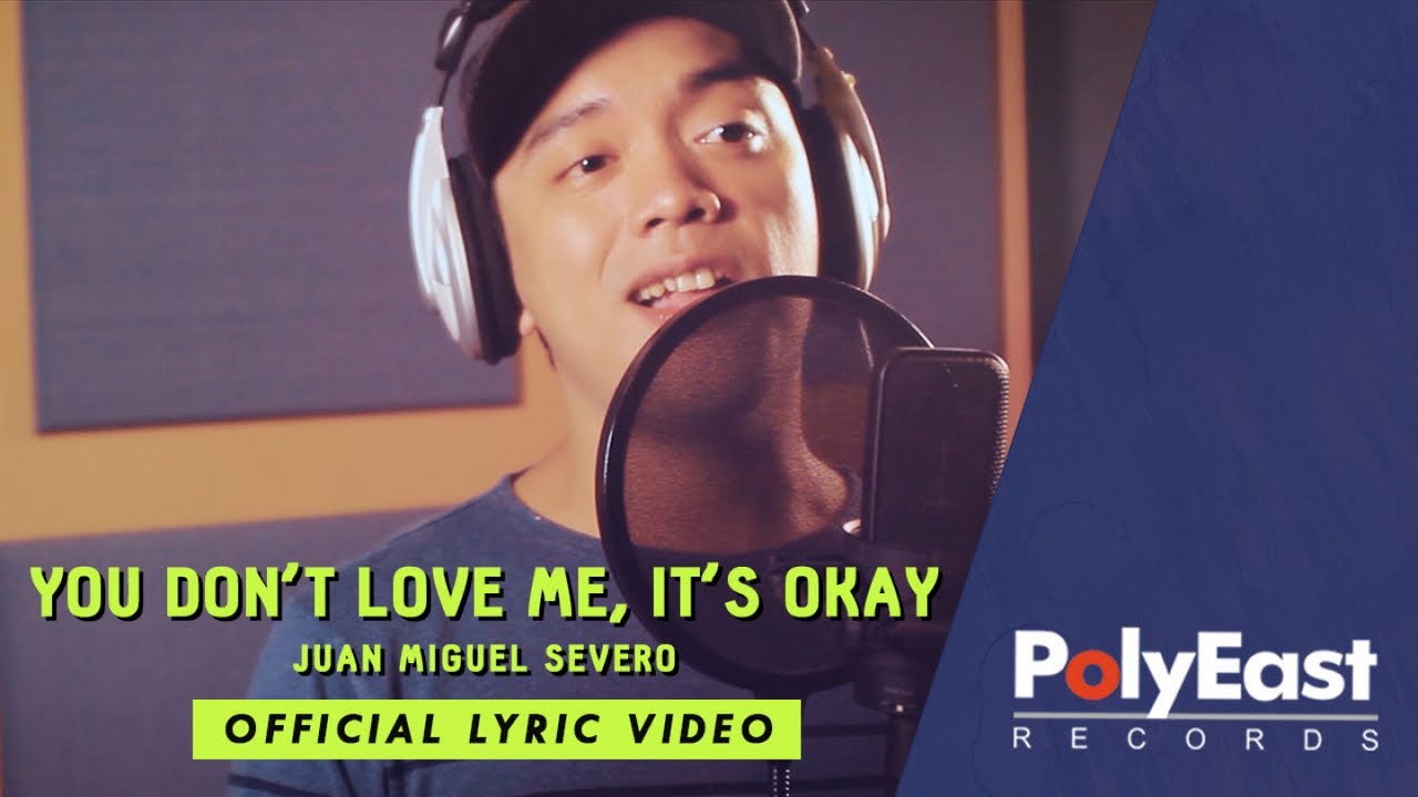 Juan Miguel Severo - You Don't Love Me, It's Okay (Official Lyric Video ...