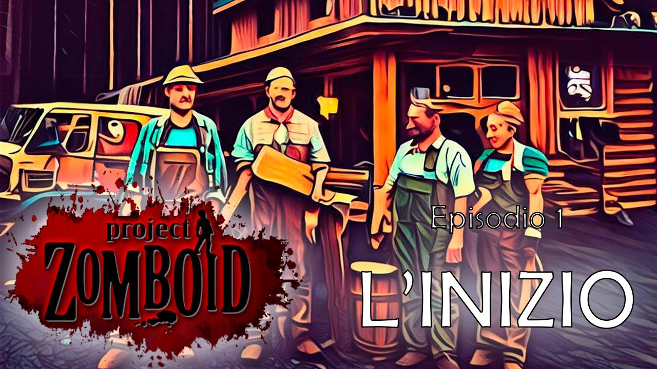[GamePlay] Project Zomboid -LA SERIE B.A.D.- Puntata #001 - YouTube