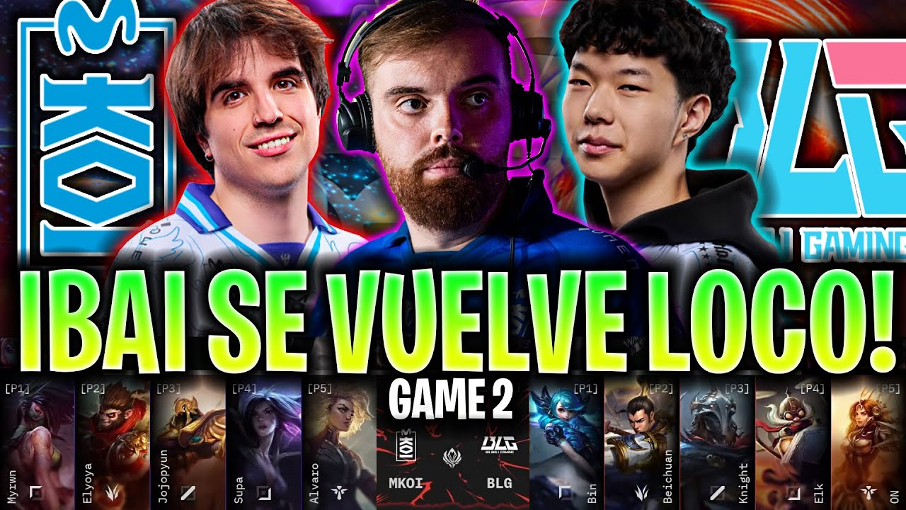 IBAI SE VUELVE LOCO CON KOI!😱PARTIDAZO ÉPICO!🔥 | KOI vs BLG Game 2 MSI ...