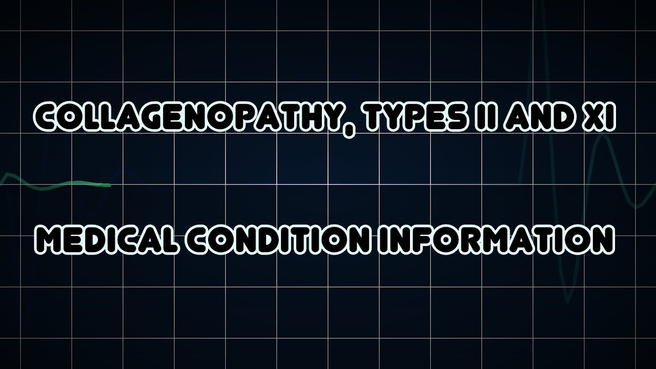 Collagenopathy, types II and XI (Medical Condition) - YouTube