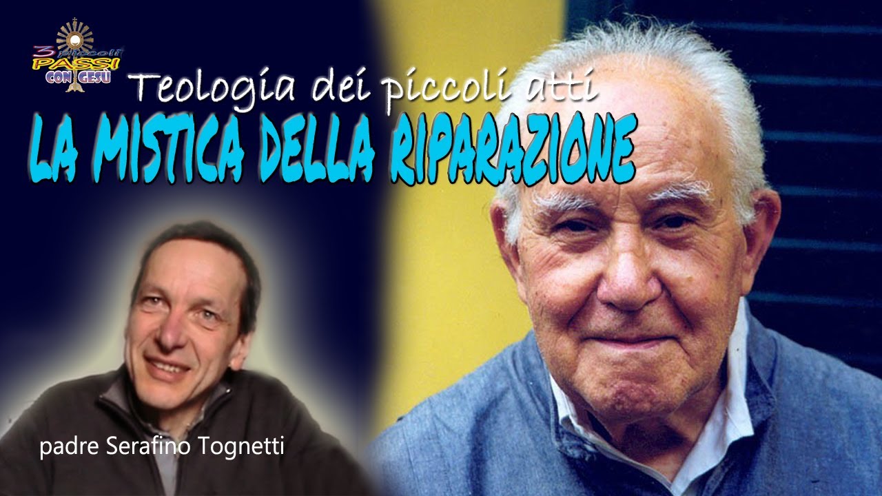 Padre Serafino Tognetti - La mistica della riparazione (Teologia dei ...
