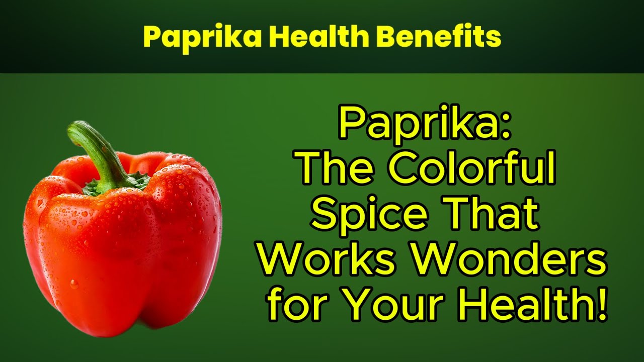 Paprika Health Benefits: The Colorful Spice with Powerful Health ...