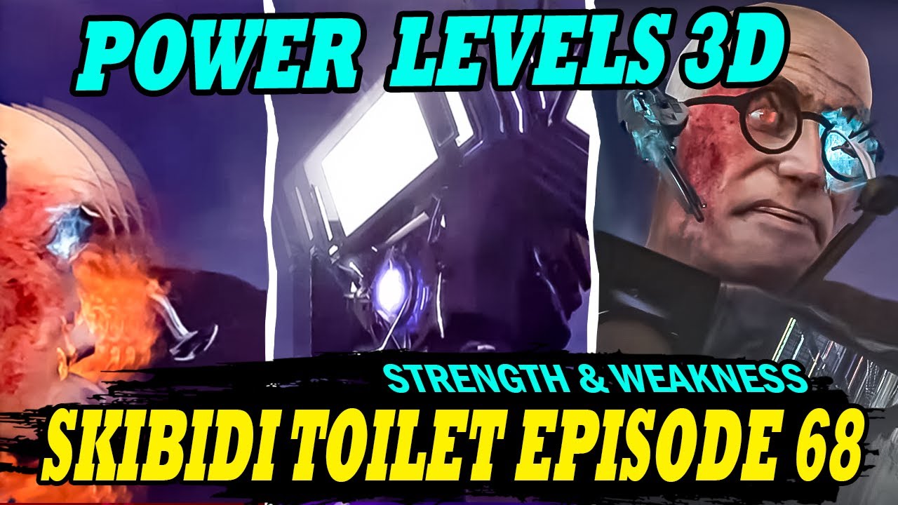 skibidi toilet 67 3D Power Levels Strength and Weakness !! - YouTube