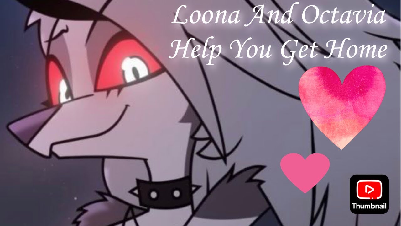 Loona And Octavia Comfort You And Bring You Home//Octavia & Loona x ...