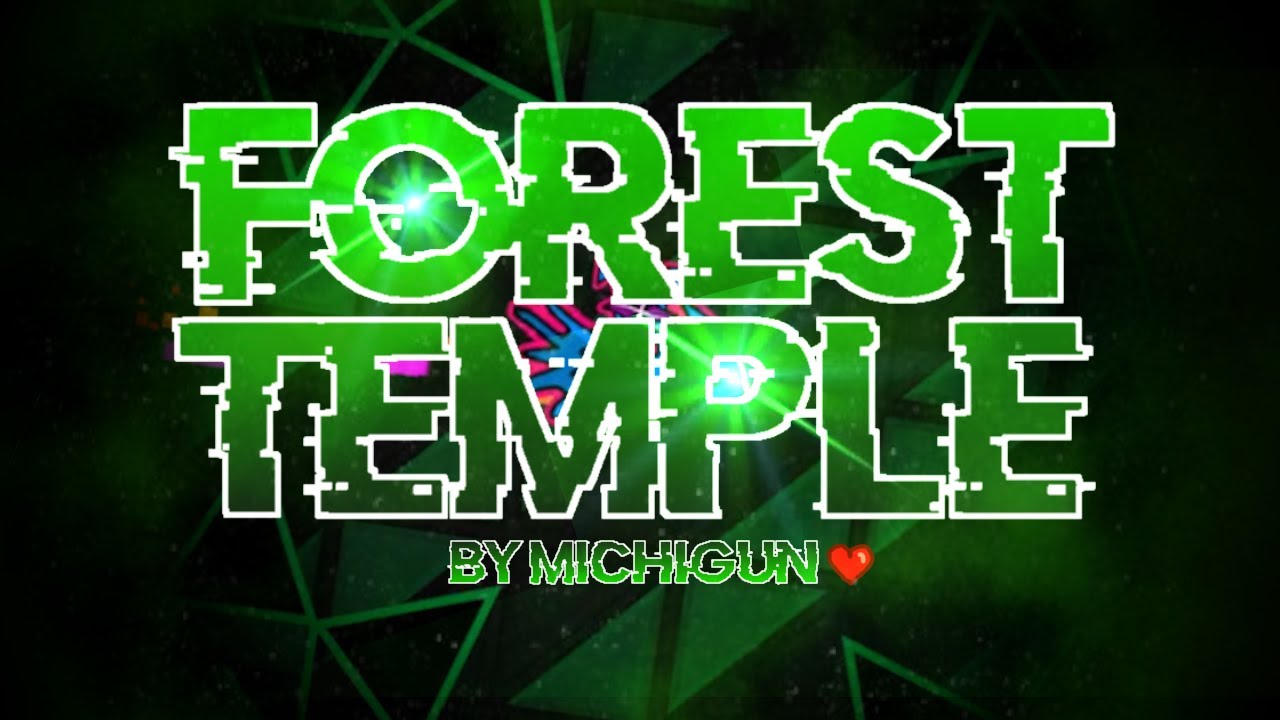Forest Temple by Michigun ️ - Hard Demon | Geometry Dash 2.2 ...