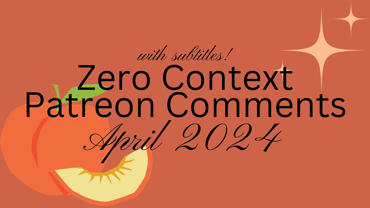 Zero Context Patreon Comments: April 2024 - YouTube