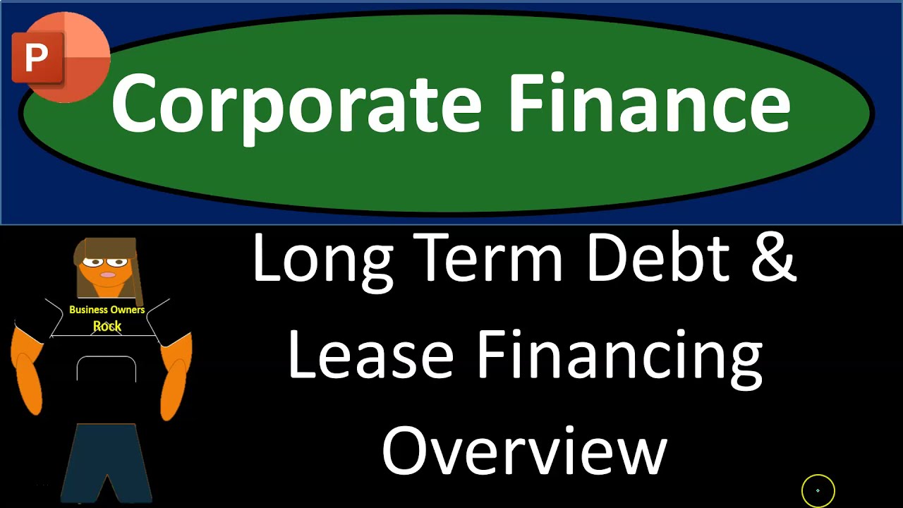 Long Term Debt & Lease Financing Overview 1610 - YouTube