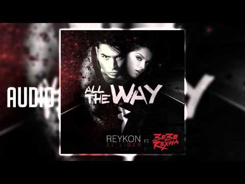 Reykon Ft  Bebe Rexha – All The Way | Reggaeton 2015