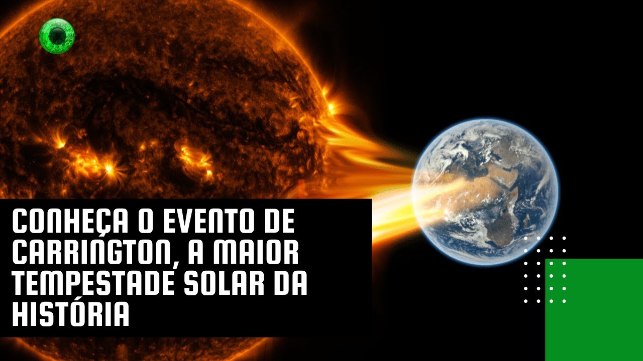 Conheça o evento de Carrington, a maior tempestade solar da história ...