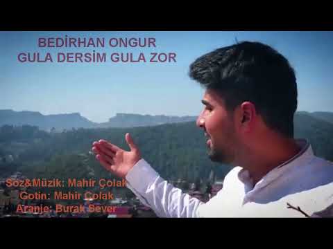 BEDİRHAN ONGUR :GULA DERSİM GUL ZOR