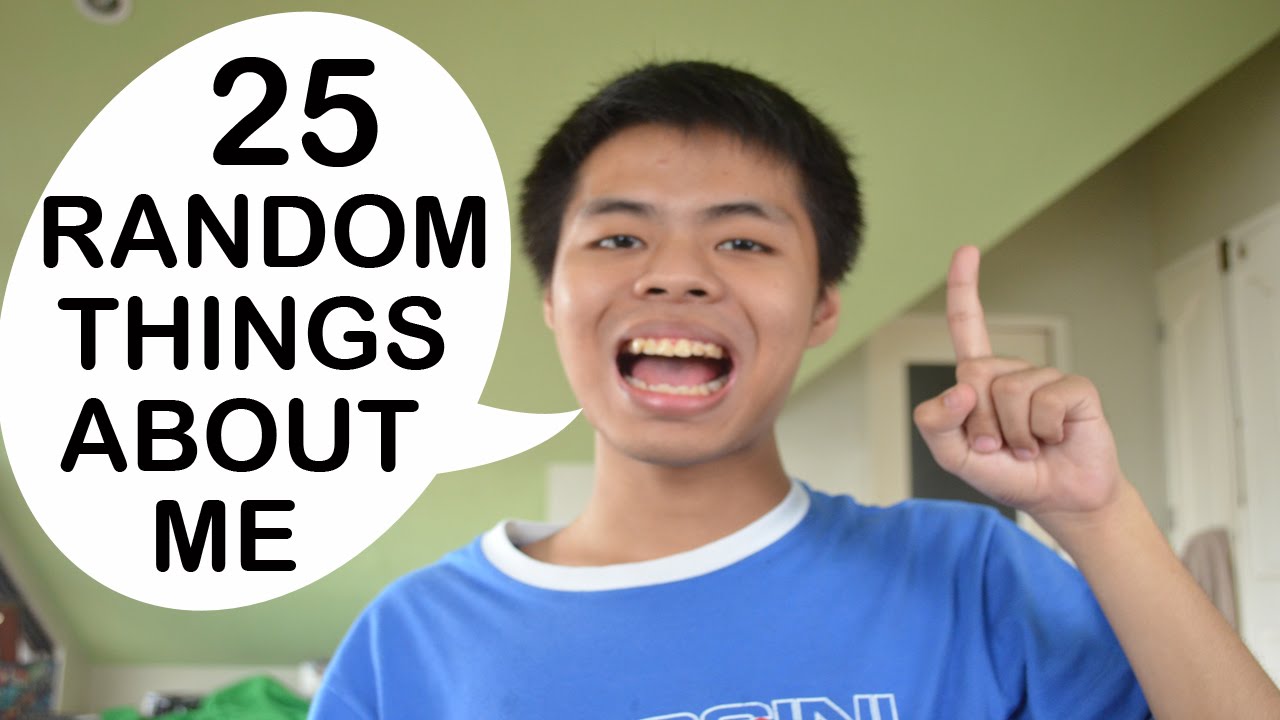 25 Random Things About Me - YouTube