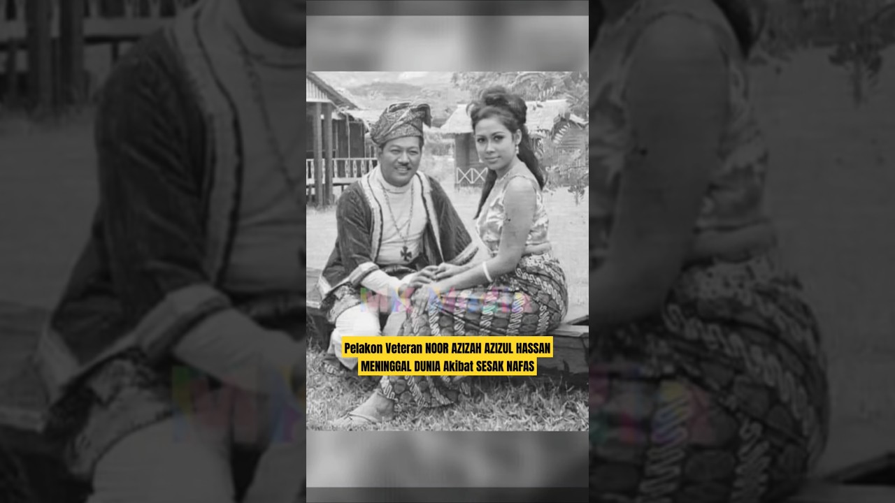 Pelakon Veteran NOOR AZIZAH AZIZUL HASSAN MENINGGAL DUNIA Akibat SESAK ...