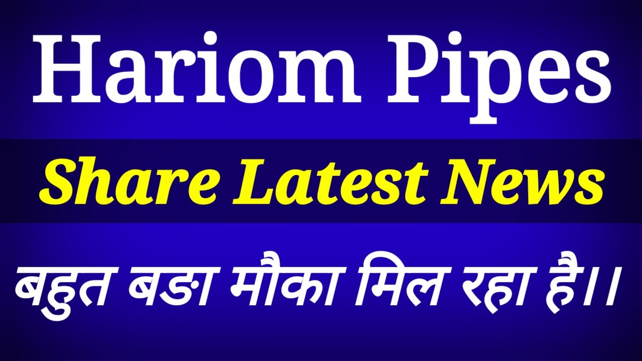 Hariom Pipes share Latest News। Hariom Pipes stock analysis। Best swing ...