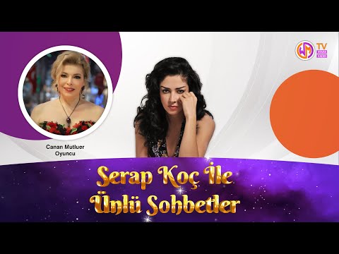 Serap Koç ile Ünlü Sohbetler // Oyuncu - Canan Mutluer