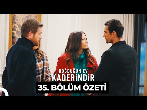 Doğduğun Ev Kaderindir 35. Bölüm Özeti