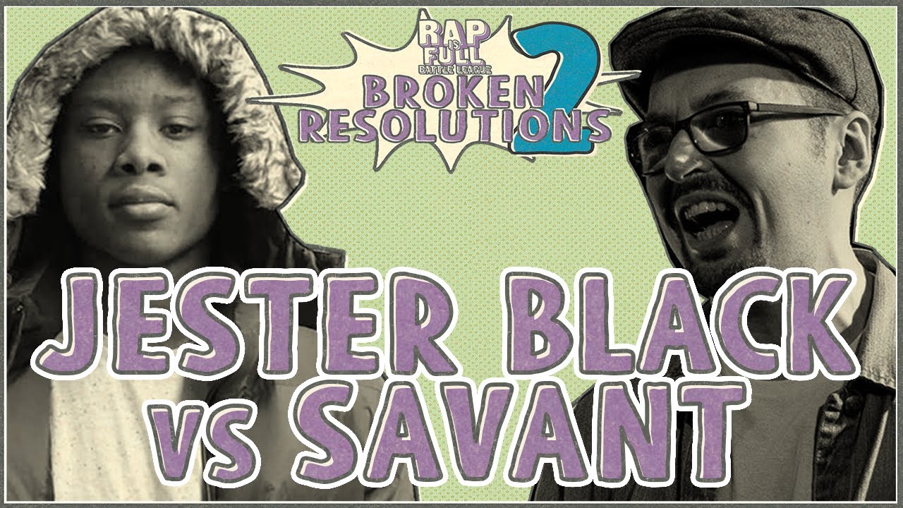 JESTER BLACK V SAVANT | RAP IS FULL | #BrokenResolutions2 - YouTube