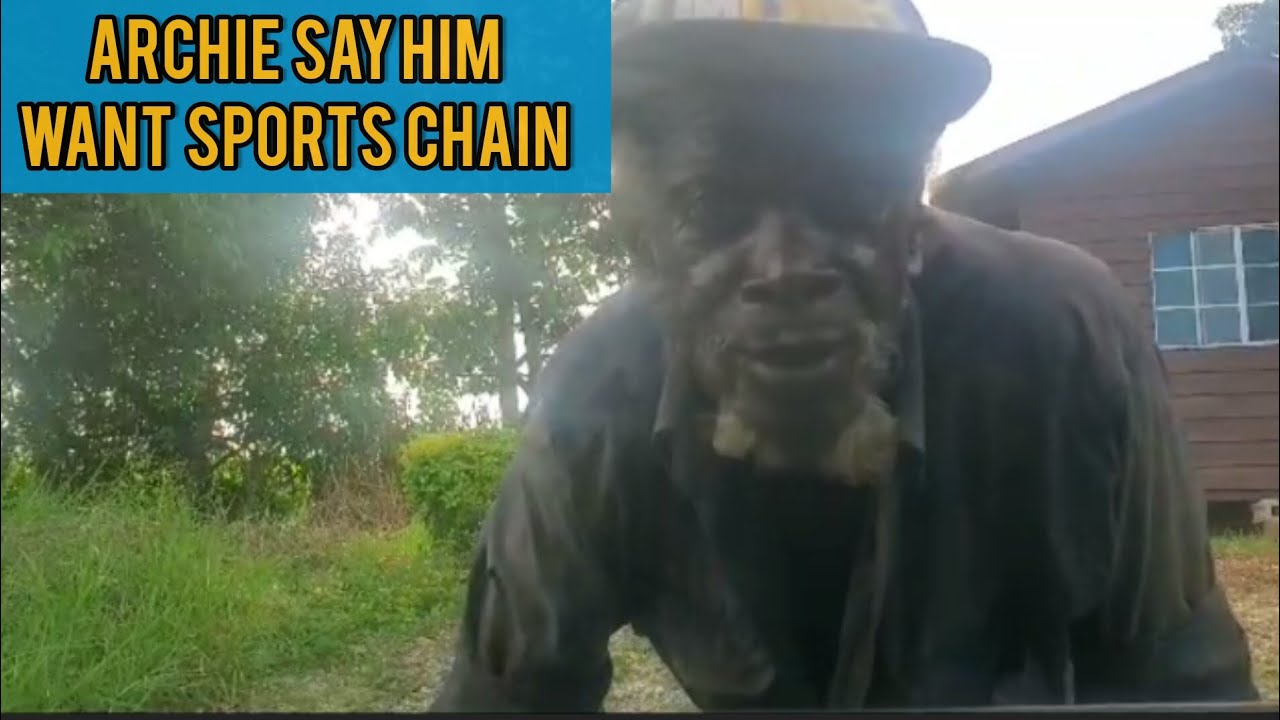 ARCHIE SAID HE WANTS U.S.$ // 80 YEAR OLD MAN DON'T WANT ME TO LEAVE ...