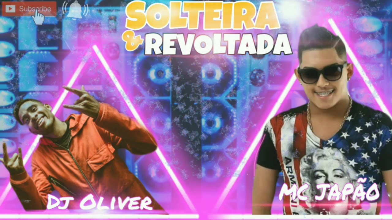 SOLTEIRA & REVOLTADA ( MC JAPINHA E DJ OLIVER) - YouTube