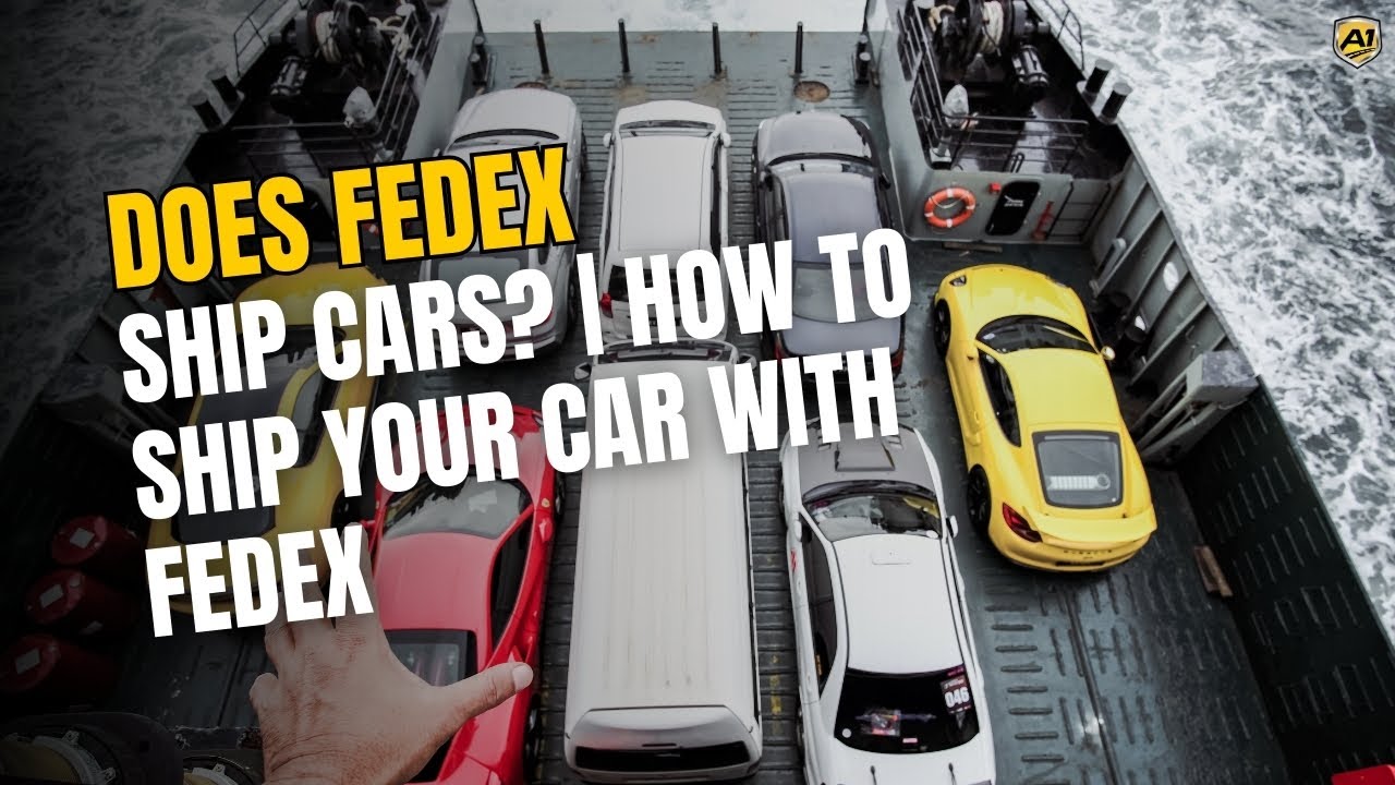 Does FedEx Ship Cars? | How to Ship Your Car with FedEx | A-1 Auto ...