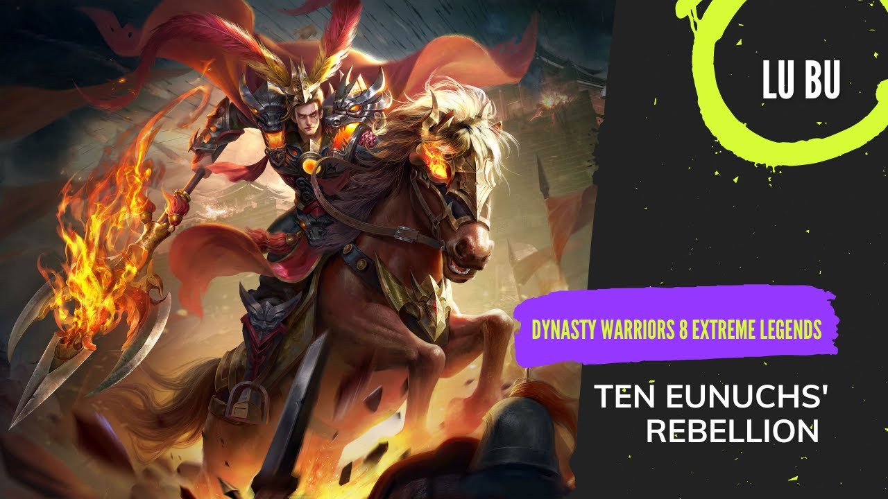 Dynasty Warriors 8 Extreme Legend | Story Mode Lu Bu (Lu Bu) Ten ...
