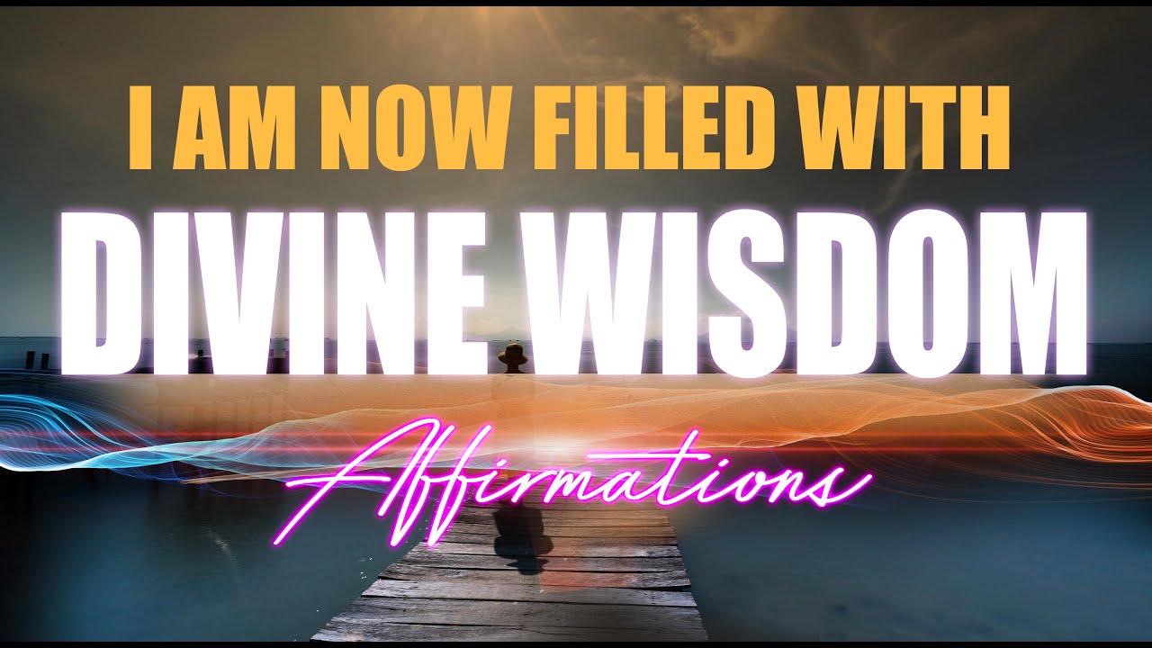 Become Filled with Divine Wisdom & Guidance AFFIRMATIONS - YouTube
