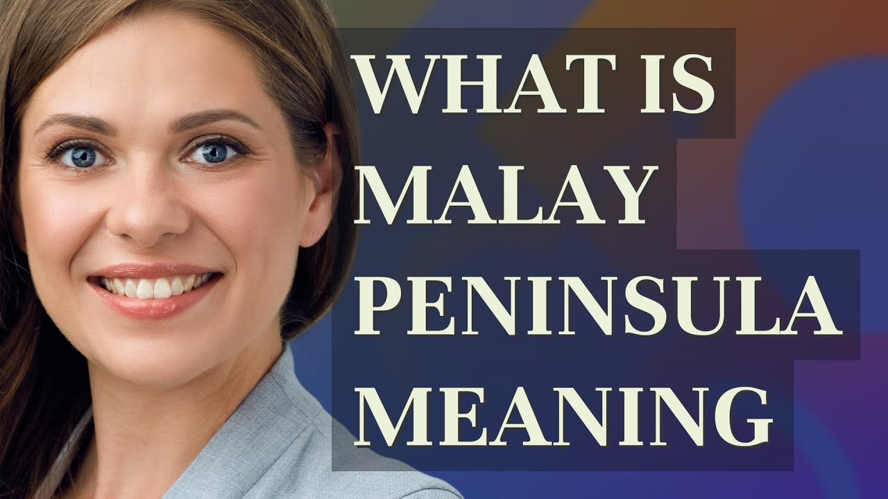 Malay peninsula | meaning of Malay peninsula - YouTube