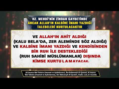HZ. MEHDİ'NİN GAYBETİNDE, ANCAK İMANLI TALEBELER KURTULACAK