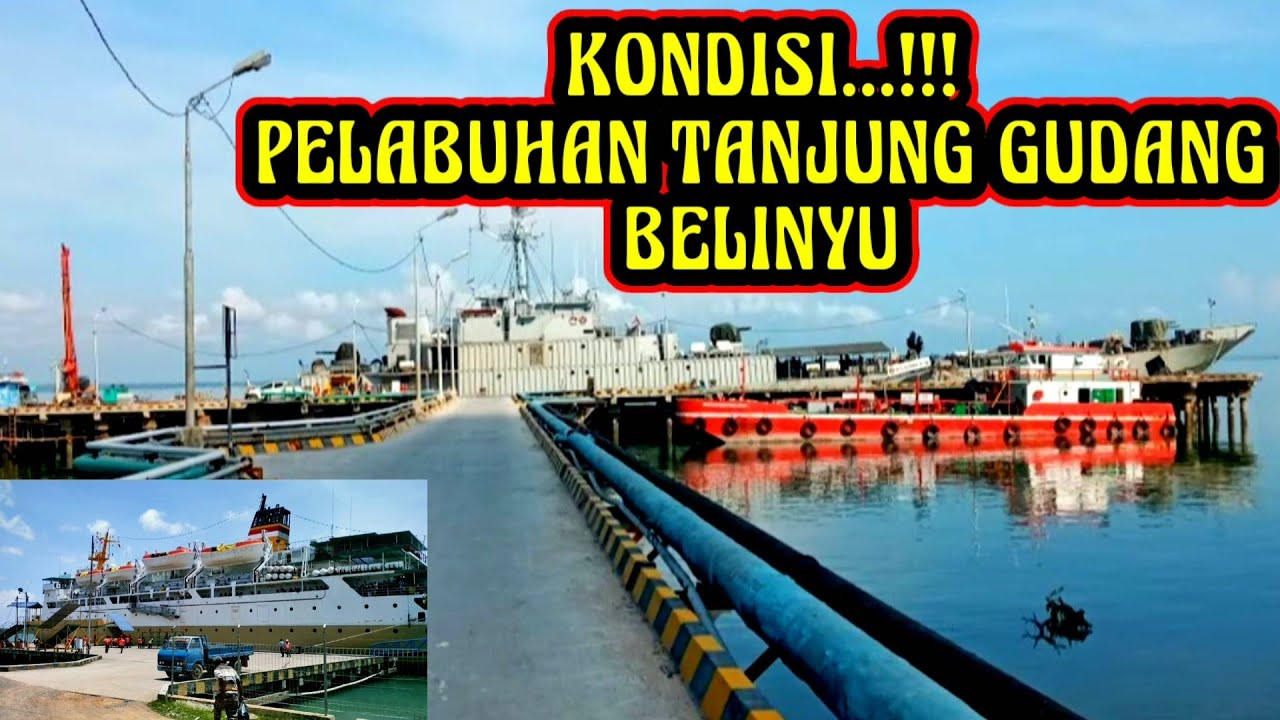BEGINI KONDISI PELABUHAN TANJUNG GUDANG BELINYU‼️ - YouTube