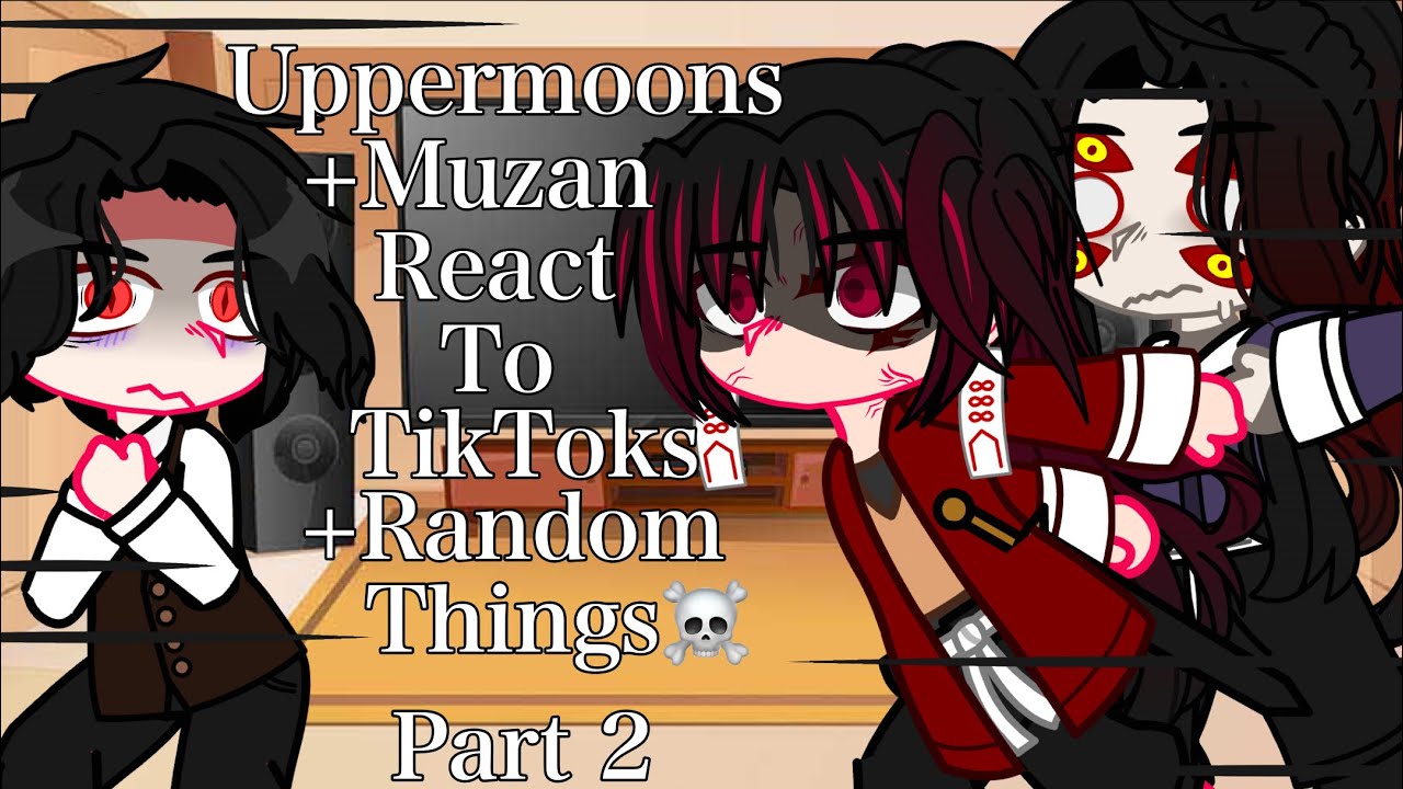 //Uppermoons +Muzan React To Random Things☠️\\||Part 2||/Demon Slayer ...