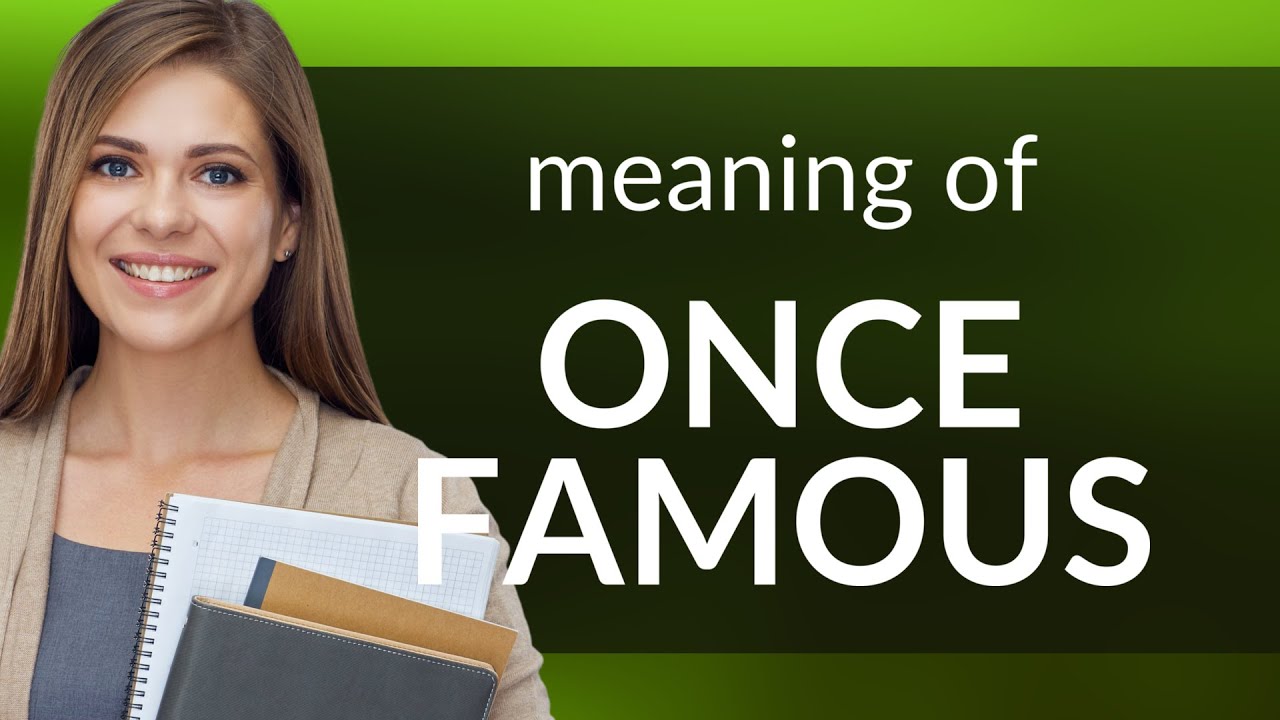 Once Famous: Understanding the Phrase - YouTube